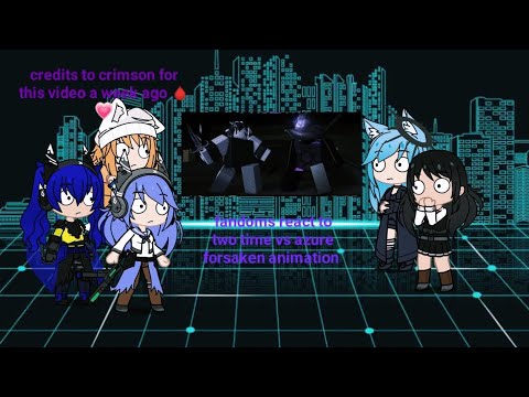 fandoms react to two time vs azure forsaken animation video - YouTube