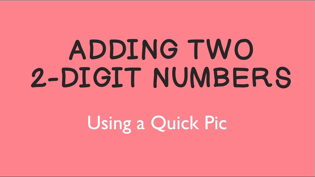 Adding Two 2 Digit Numbers Using A Quick Pic YouTube Adding Two 2 Digit Numbers Using A Quick Pic YouTube