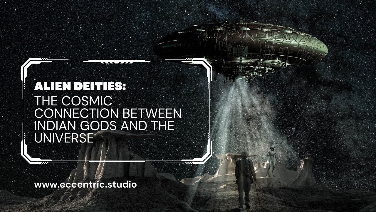 Alien Deities | The Cosmic Connection Between Indian Gods and the ...