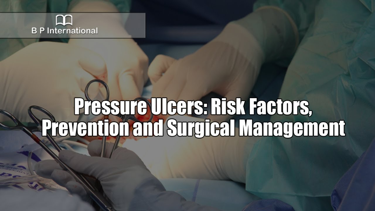 Pressure Ulcers: Risk Factors, Prevention and Surgical Management - YouTube