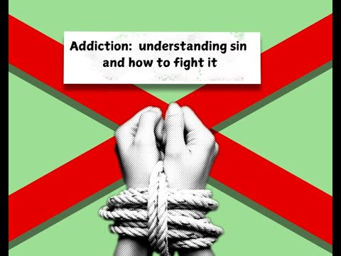 One-off: Addiction - Understanding the nature of sin, and how to ...