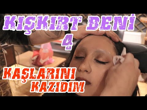 KIŞKIRT BENİ #4 - KADINLAR (KIZIN KAŞLARINI KESTİM..!)