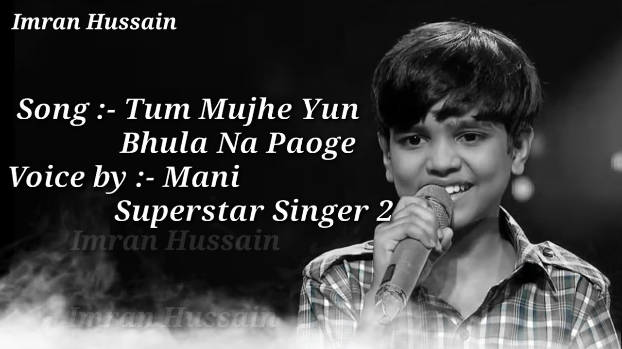 Tum Mujhe Bhula Na Paoge by Mani Superstar Singer 2, Superstar Singer 2 ...