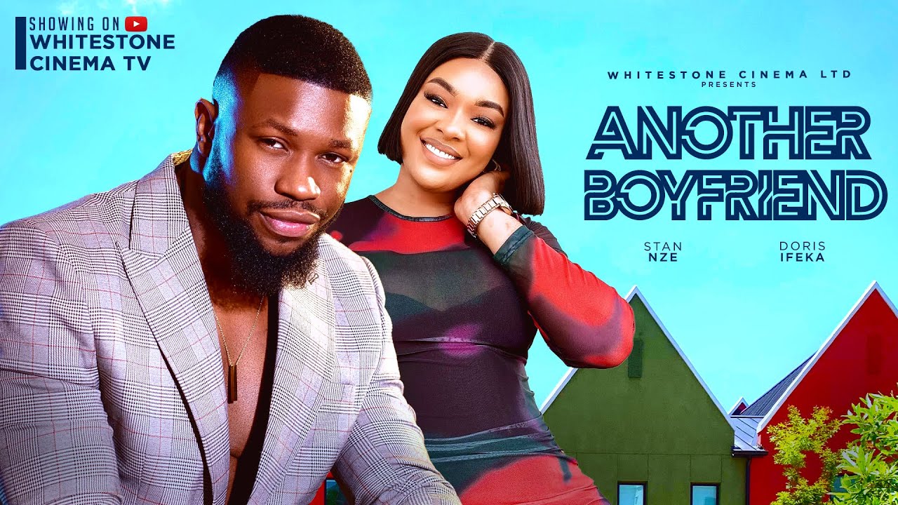 ANOTHER BOYFRIEND - Stan Nze, Doris Ifeka, Moc Madu, Rotimi Salami ...