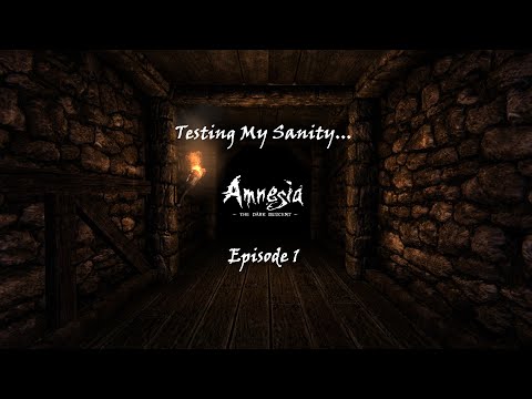 Testing My Sanity - Amnesia: The Dark Descent Episode 1 - YouTube