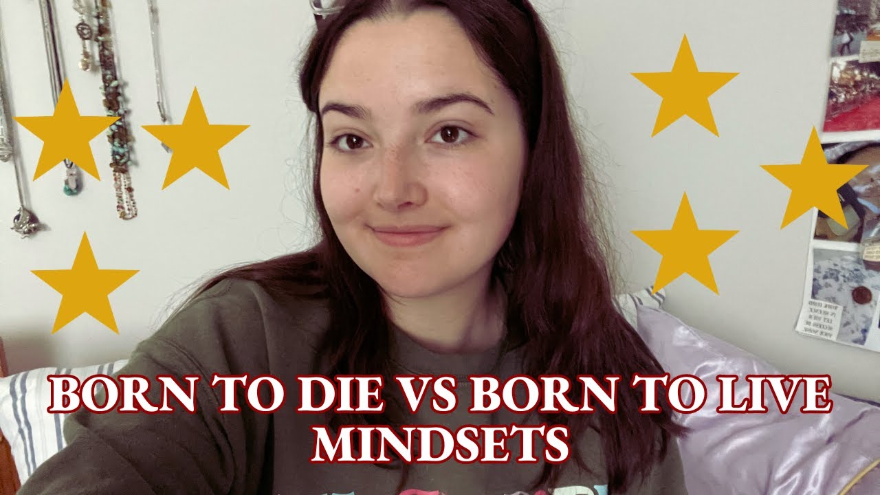 born to die VS born to live mindset (loosely inspired by the lana del ...