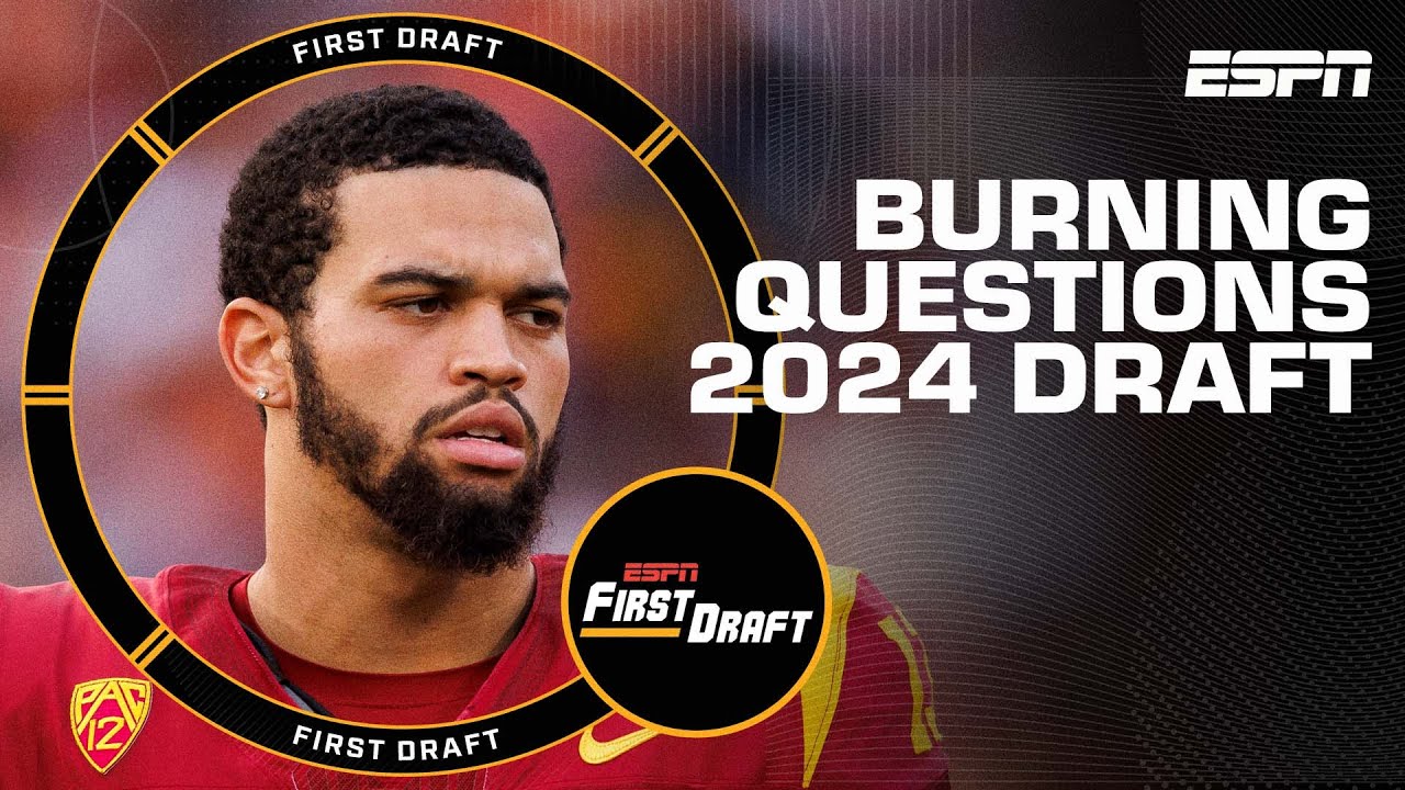 2024 NFL Draft Burning Questions 🔥 | First Draft 🏈 - YouTube