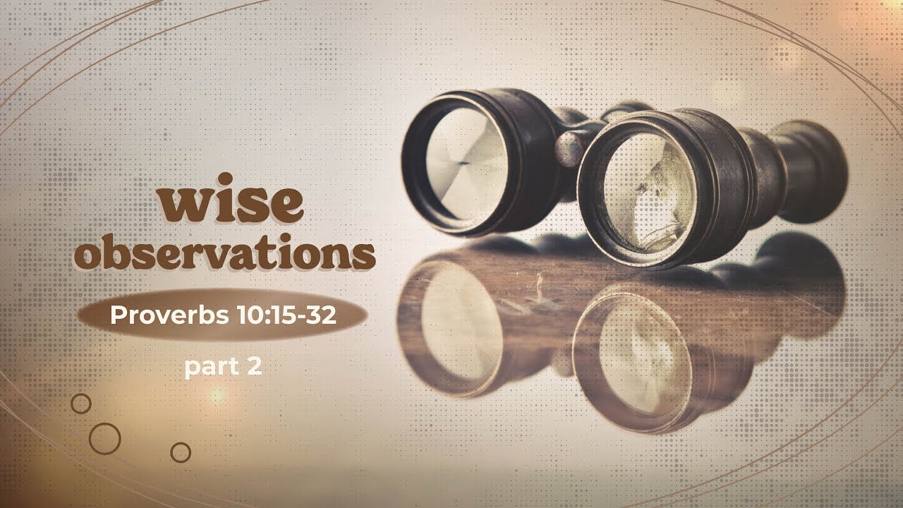 Wise Observations Pt. 2 // Proverbs 10:15-32 - YouTube