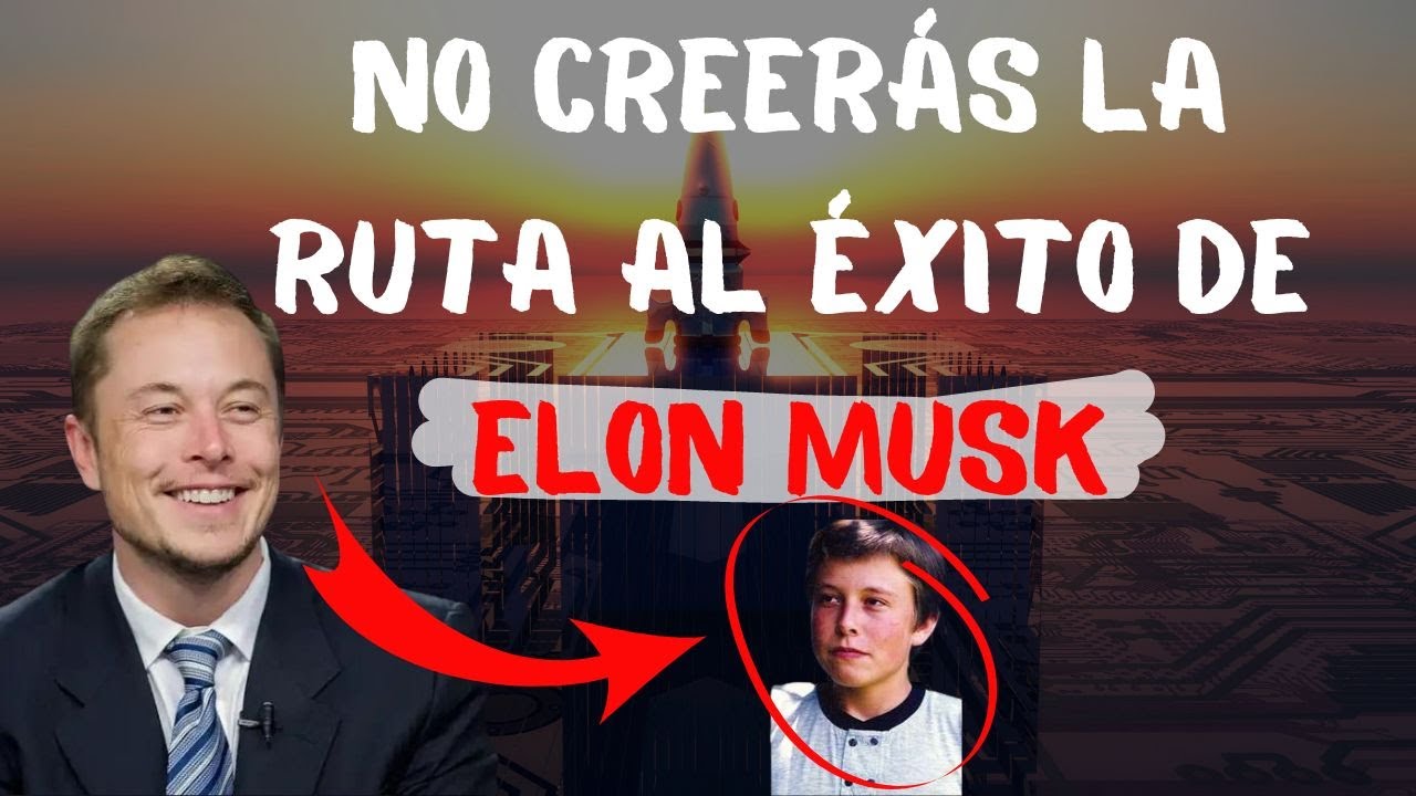 La INCREIBLE ruta al EXITO de ELON MUSK - YouTube