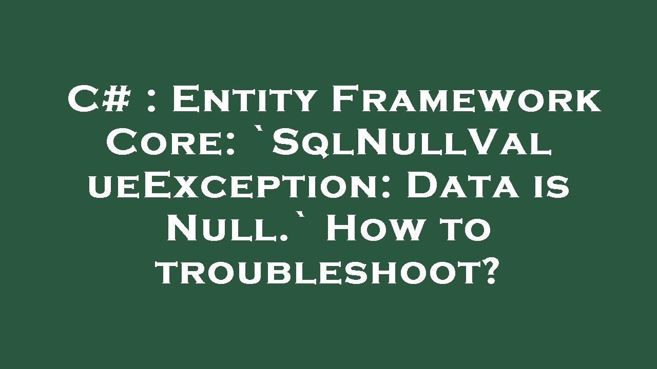 C Entity Framework Core `sqlnullvalueexception Data Is Null` How 6967