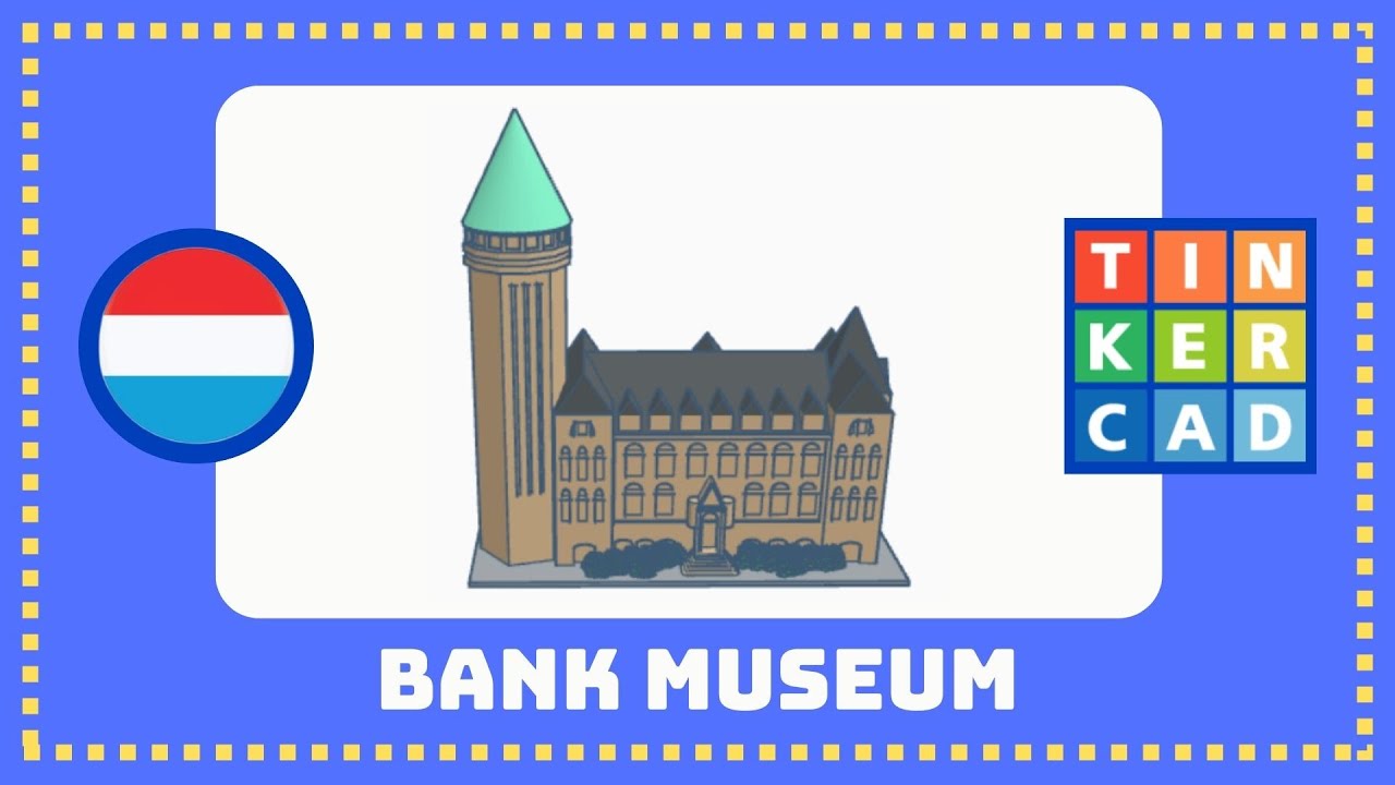 English Tinkercad tutorial - Luxembourg bank museum, Luxembourg. - YouTube