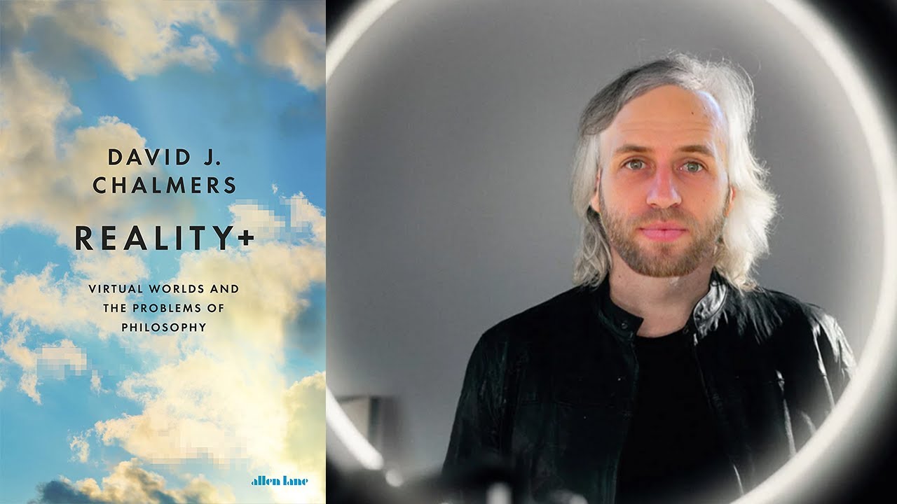 The Philosophy Of VR & Simulations | Reality+ (David Chalmers) - YouTube