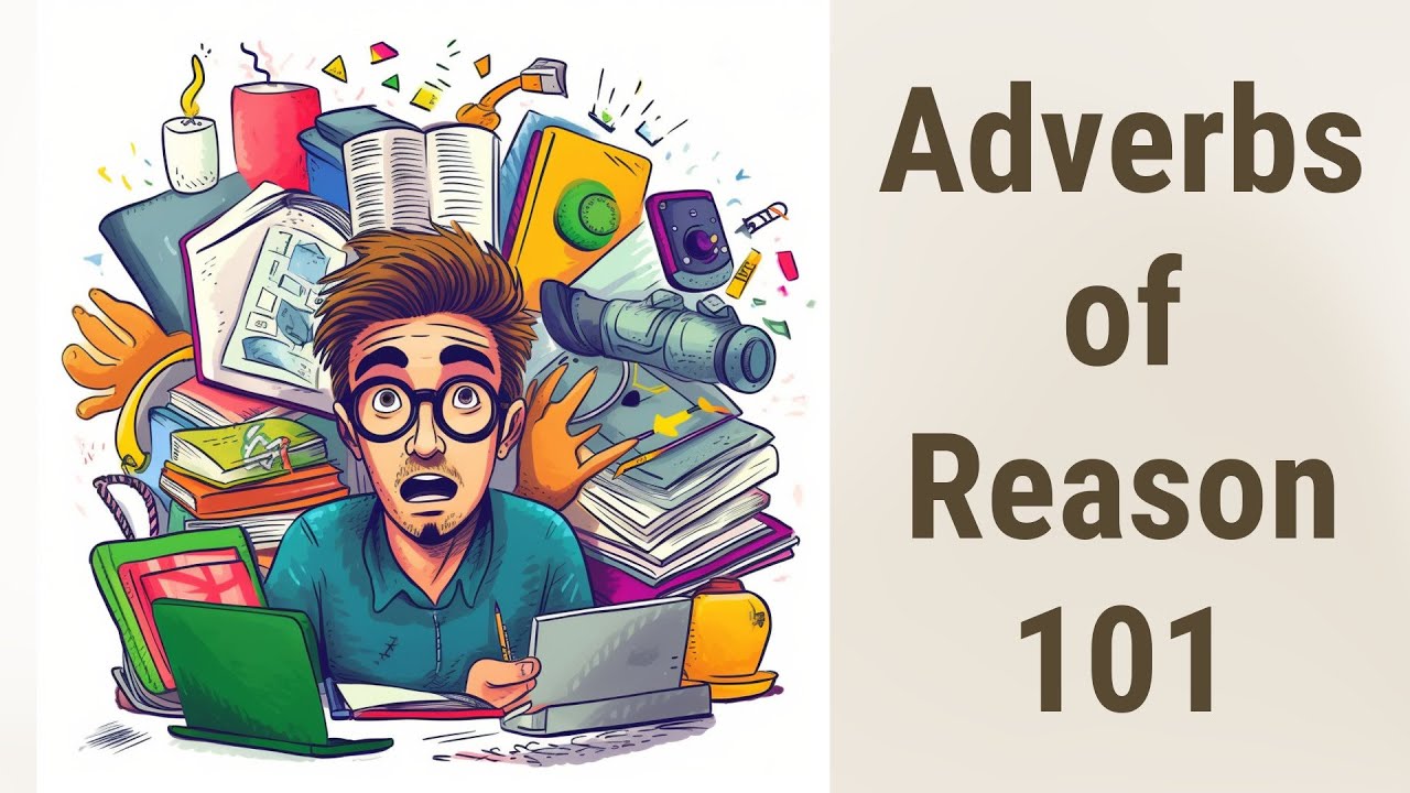 Understanding Adverbs of Reason: Why We Do Things - YouTube