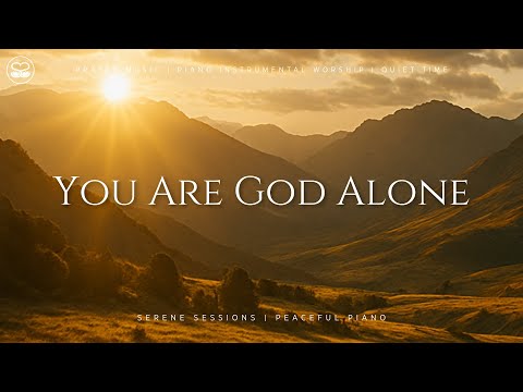 You Are God Alone: Peaceful Instrumental Music for Prayer