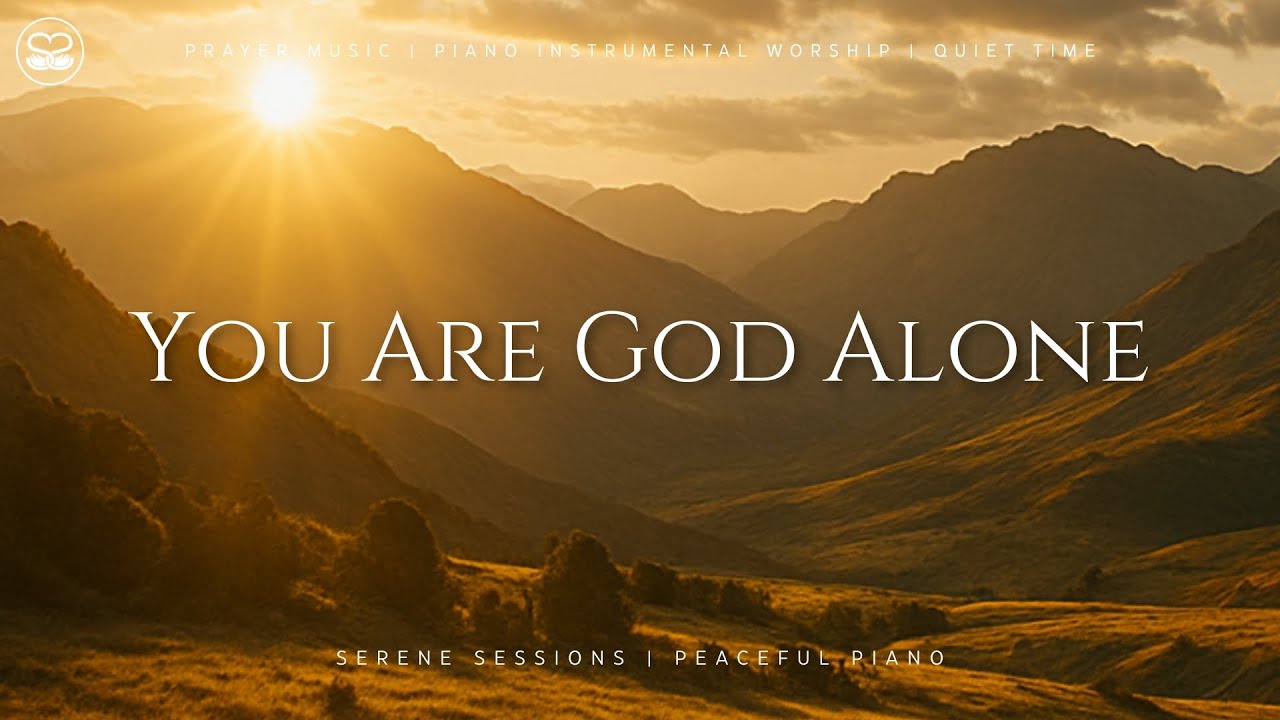You Are God Alone: Peaceful Instrumental Music for Prayer - YouTube