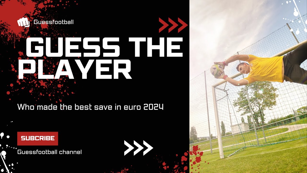GUESS THE PLAYER || WHO MADE THE BEST SAVE EURO 2024 || FOOTBAL QUIZ ...