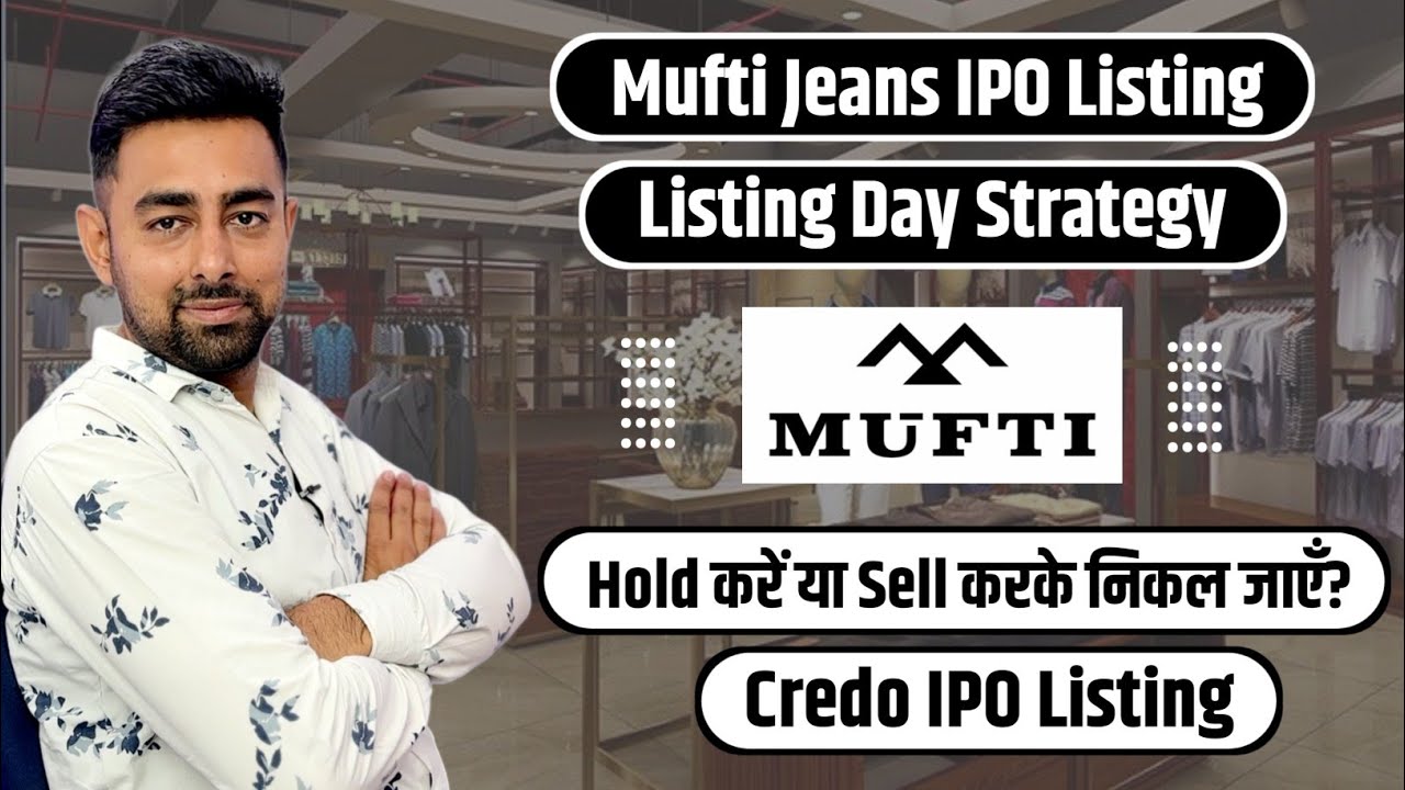Mufti Jeans IPO Listing Strategy | Hold Or Sell? | Credo IPO | Jayesh ...