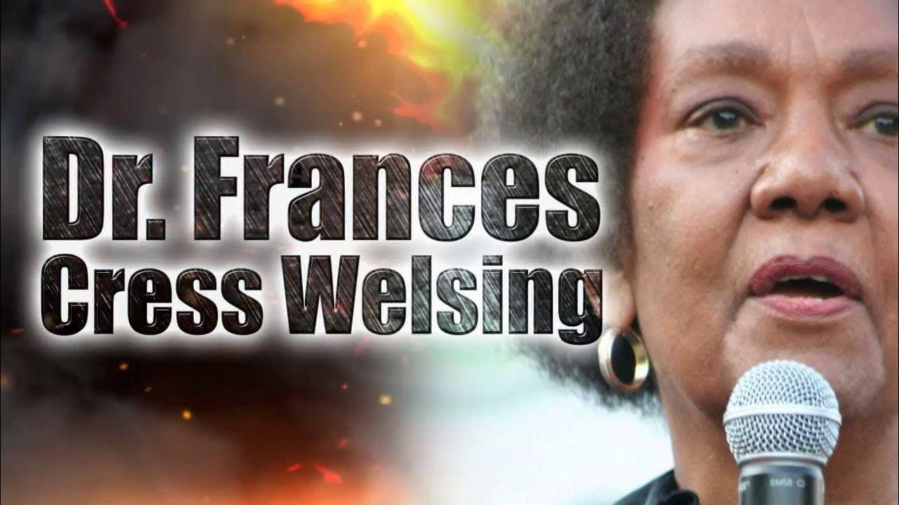 DR. FRANCIS CRESS WELSING COMPILATION---TEACHING FACTS ON RACE and ...