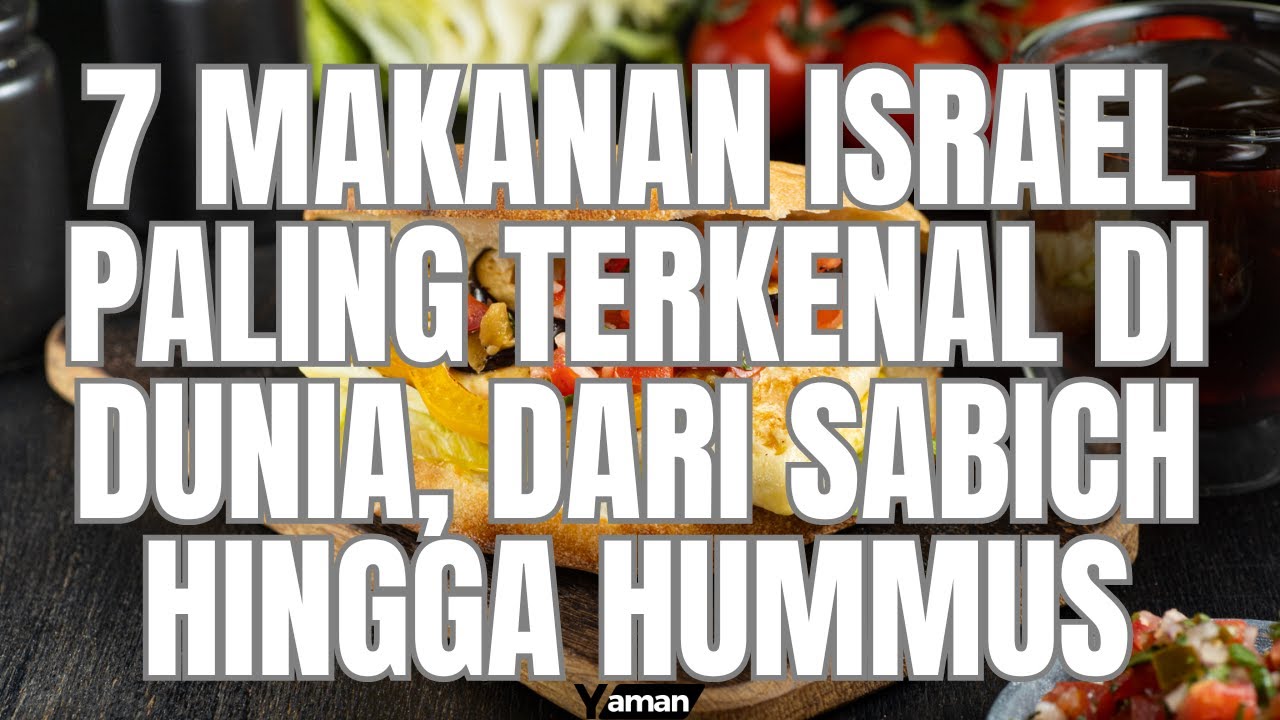 7 Makanan Israel Paling Terkenal di Dunia, dari Sabich hingga Hummus ...