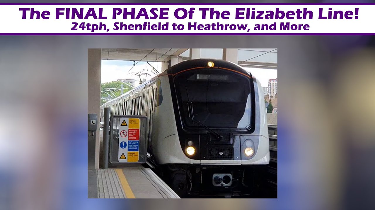 The FINAL PHASE Of The Elizabeth Line ( 24tph, Shenfield to Heathrow ...
