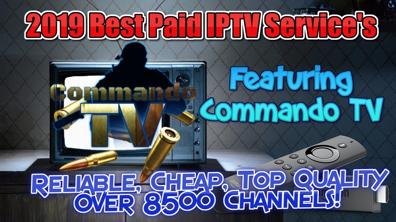 Commando TV Review - 2019 Best Paid IPTV Services -Firestick, Android ...