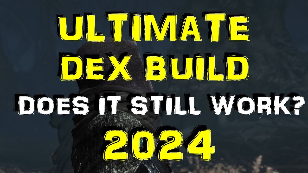 Elden Ring - Does the ULTIMATE DEX BUILD still hold up in 2024? - YouTube