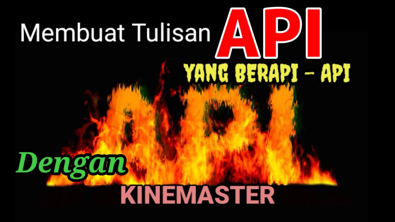 TEHNIK membuat tulisan API yang Terbakar API di KINEMASTER - YouTube