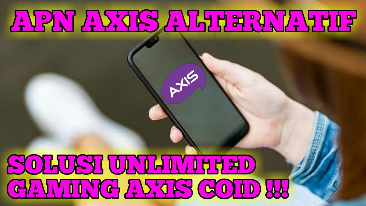 APN AXIS ALTERNATIF | SOLUSI UNLIMITED GAMING AXIS COID - YouTube