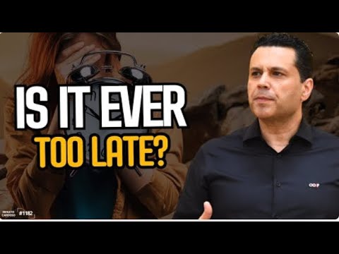 IS IT EVER TOO LATE? - YouTube
