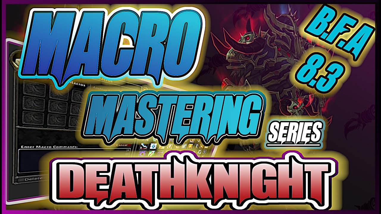(WoW 8.3) ULTIMATE! Making & Mastering Death Knight Macros - YouTube