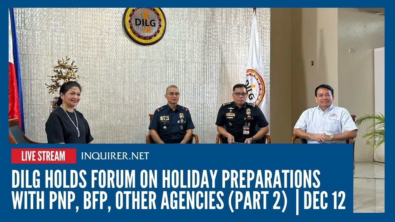 LIVE: DILG holds forum on holiday preparations with PNP, BFP, other ...