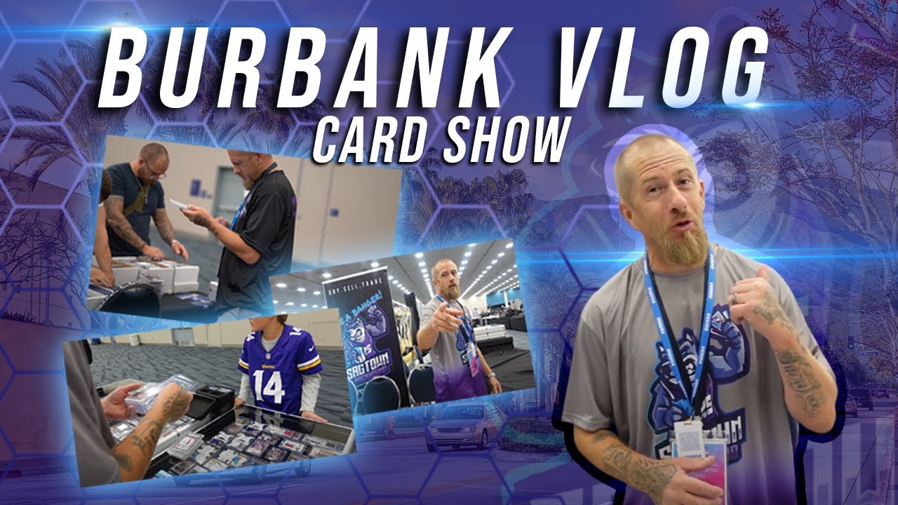 Burbank Card Show Vlog! Big lotdeals, special cards, youtube vloggers ...
