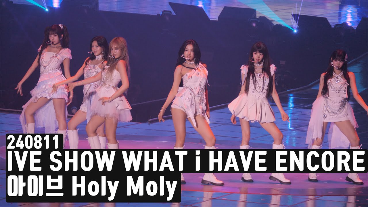 [4k 60p] 240811 IVE(아이브) Holy Moly / 240811 IVE HOLY MOLY SHOW WHAT i HAVE ENCORE - YouTube