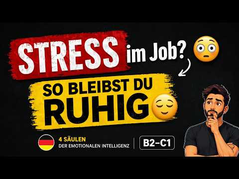 So bleibst du IMMER ruhig im Job - Emotionale Intelligenz - Deutsch lernen (B2–C1)