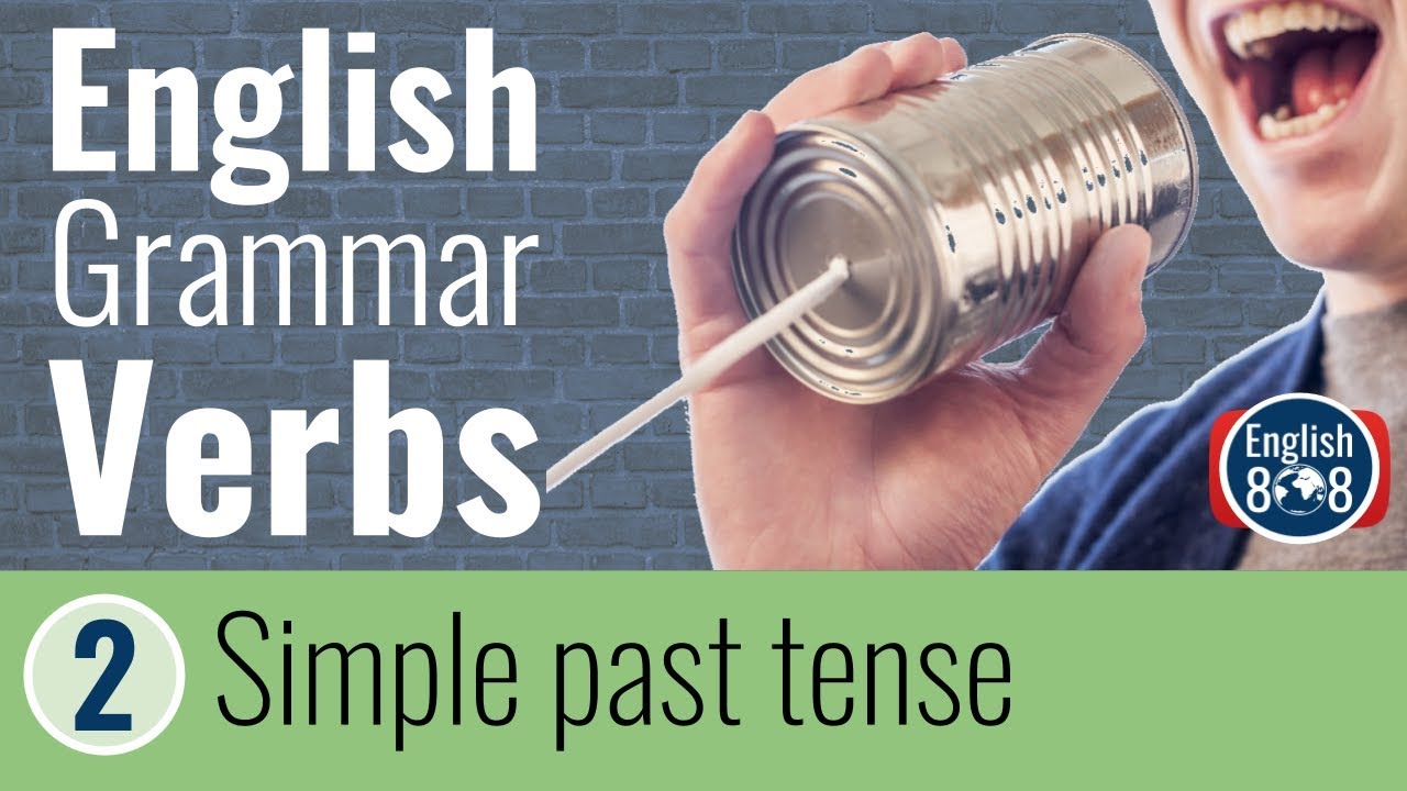 Step by step English grammar! Verbs - Simple Past Tense (2018) - YouTube