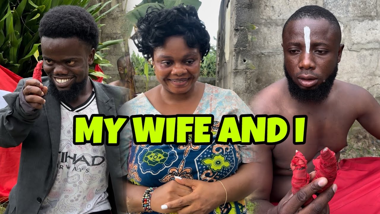 MY WIFE AND I | Part 2, Featuring Odogwu the son of Sabinus on a family ...