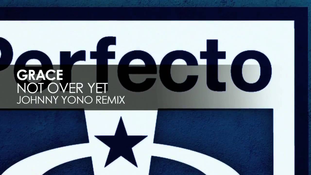 Grace - Not Over Yet (Johnny Yono Remix) - YouTube