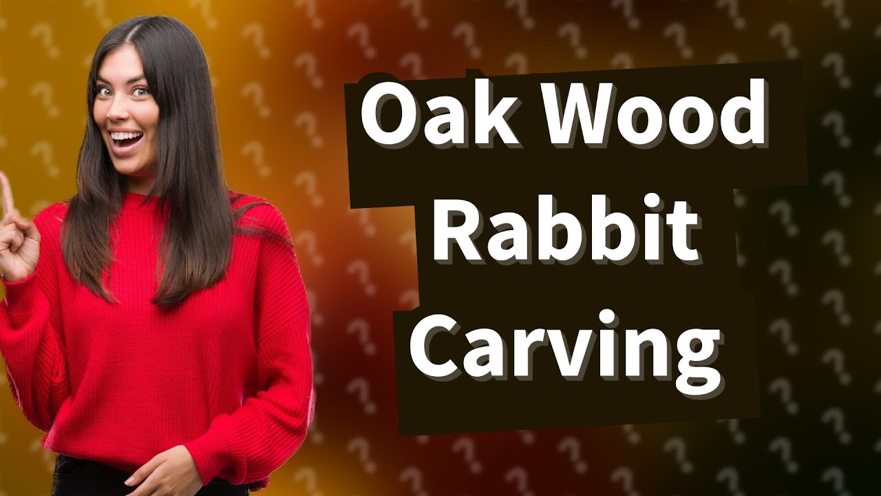 How Can I Carve a Rabbit from Oak Wood? | Woodworking Project Guide ...