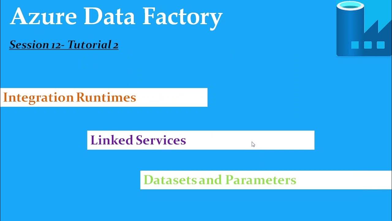 S12.Azure Data Factory- Integration RunTimes, Linked Services ...