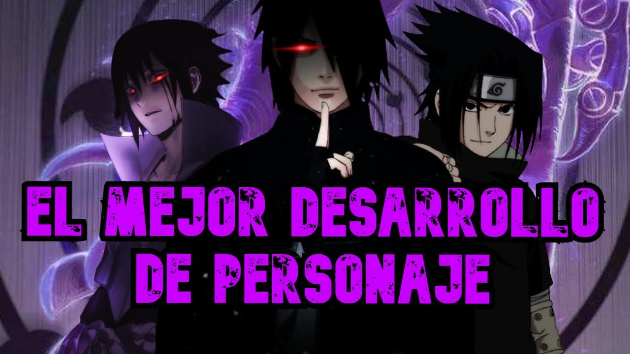 SASUKE UCHIHA: ¿EL MEJOR PERSONAJE DE NARUTO? ANÁLISIS Y DESARROLLO ...