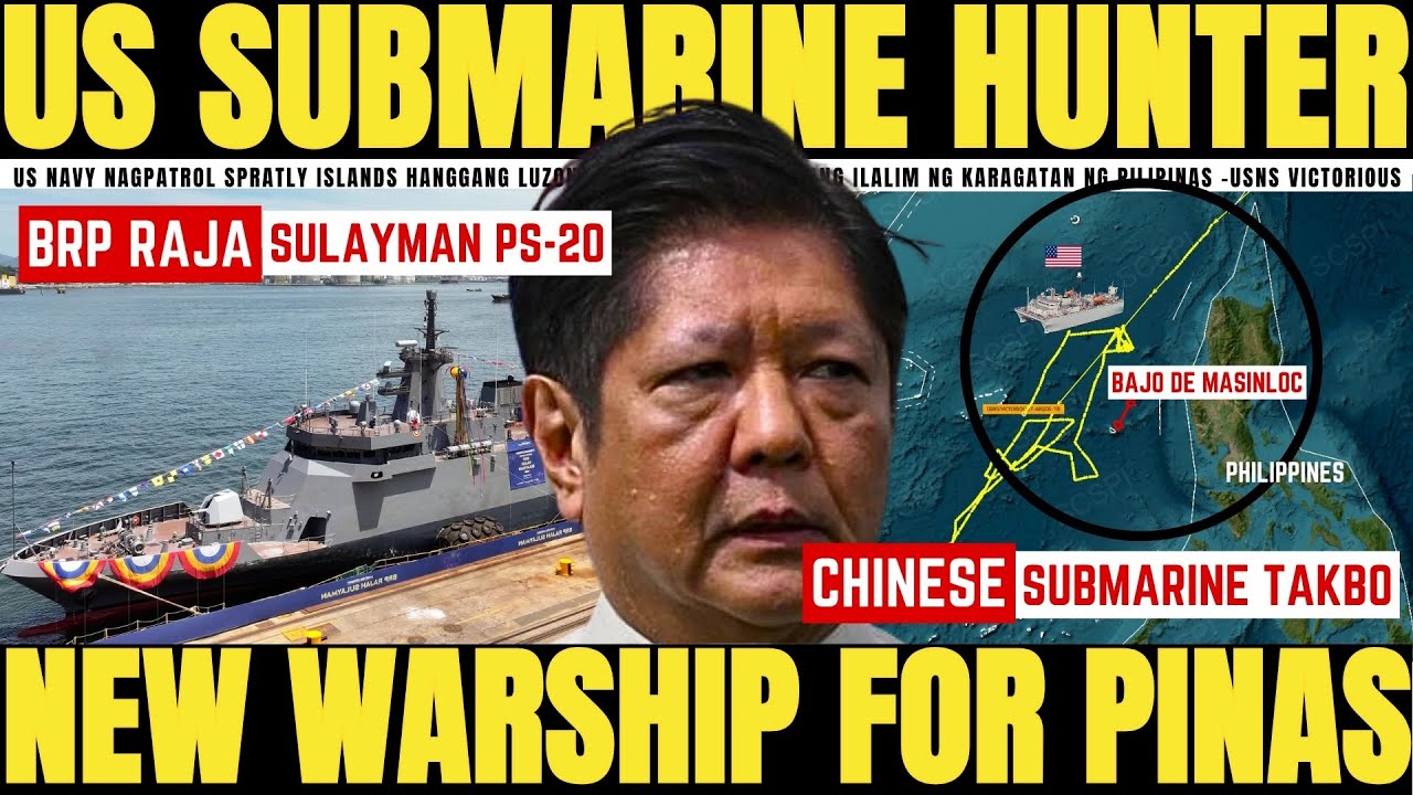 US NAVY HINAHUNTING ANG SUBMARINE NG CHINA SA BAJO DE MASINLOC, BRP ...