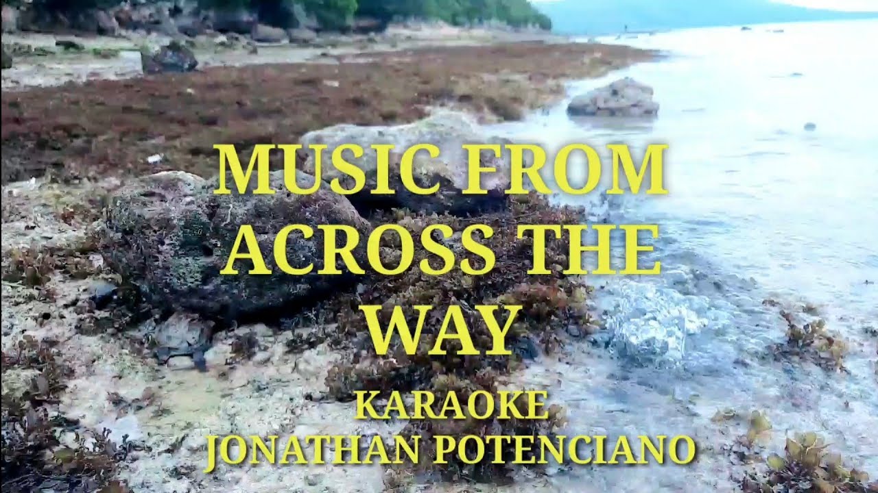 MUSIC FROM ACROSS THE WAY by Jonathan Potenciano karaoke version - YouTube