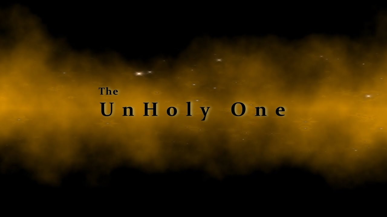 The UnHoly One - YouTube