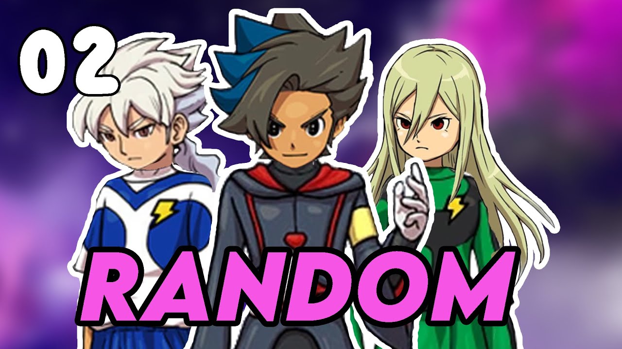 INAZUMA JAPON RANDOM | Inazuma eleven go galaxy BigBang RANDOM #02 - YouTube
