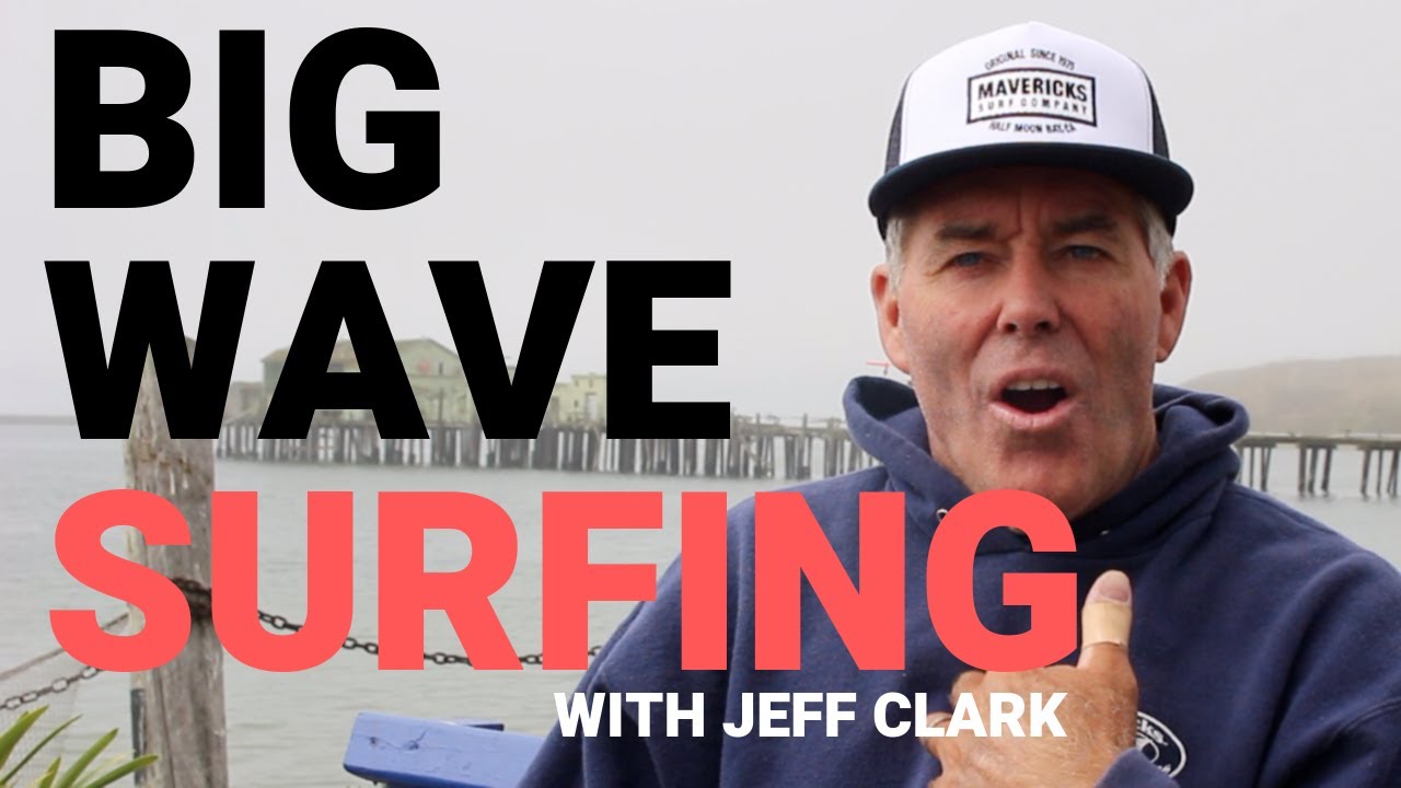 "Know it in your heart" Mavericks pioneer Jeff Clark talks about what ...