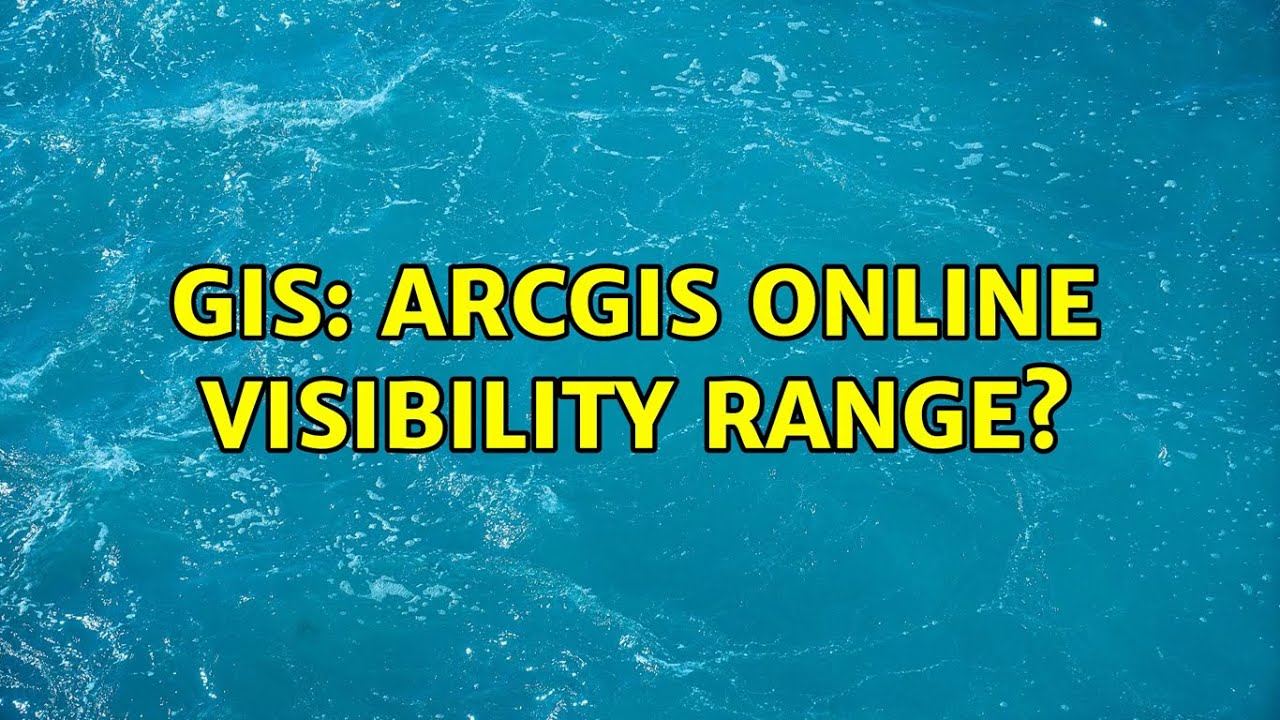 GIS: ArcGIS Online Visibility Range? - YouTube