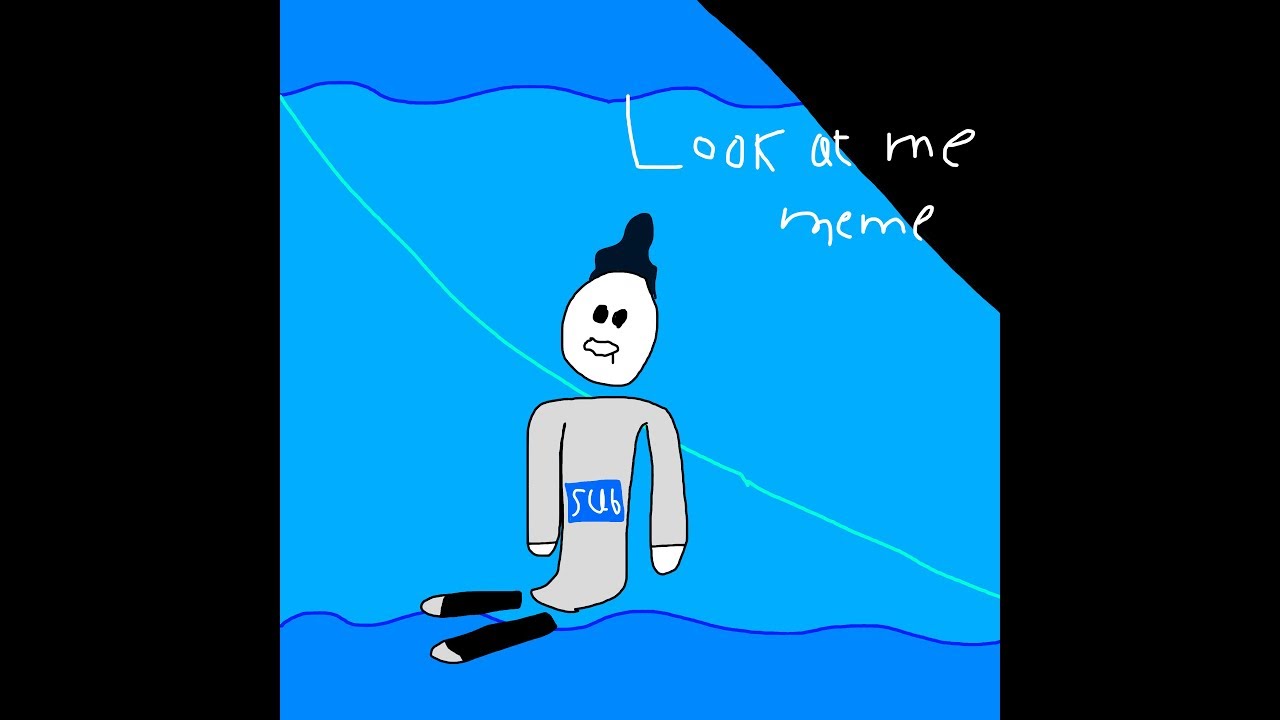 Look at me meme [gift for Blerp Alert - YouTube