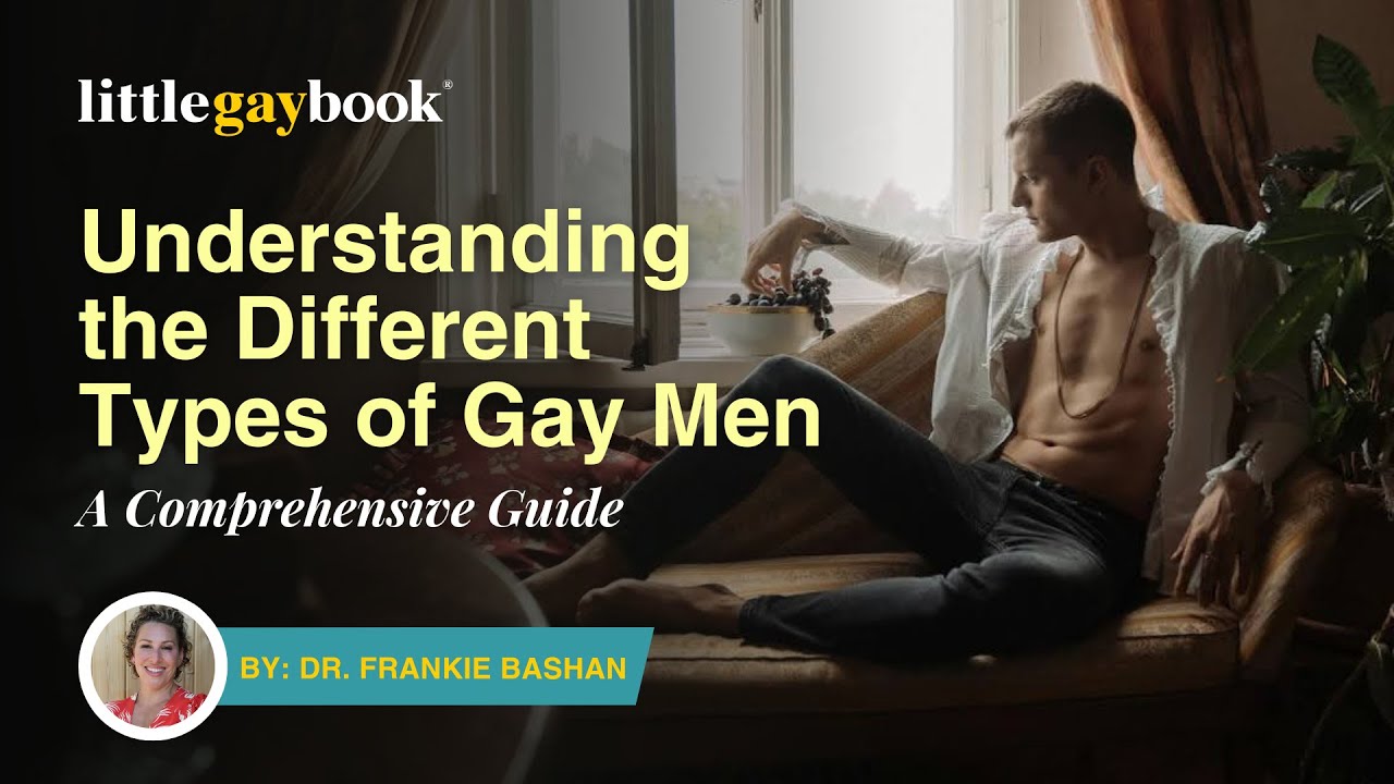 Understanding the Different Types of Gay Men: A Comprehensive Guide ...