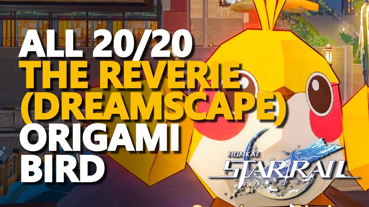 All 20 The Reverie (Dreamscape) Origami Bird Locations Honkai Star Rail ...