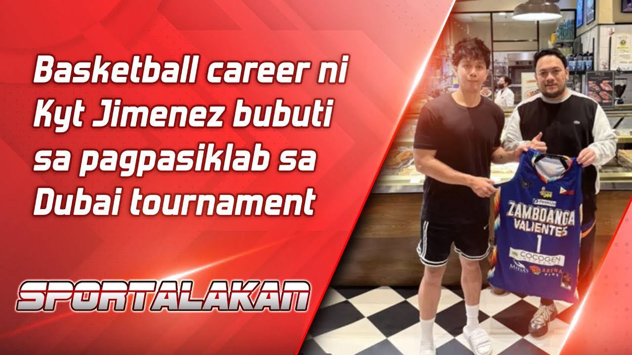 Basketball career ni Kyt Jimenez bubuti sa pagpasiklab sa Dubai ...
